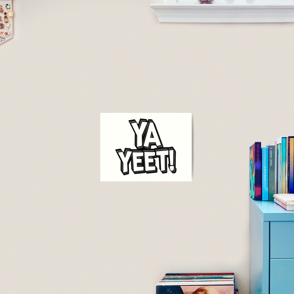 "Ya Yeet!" Art Print by CBCdiscord | Redbubble