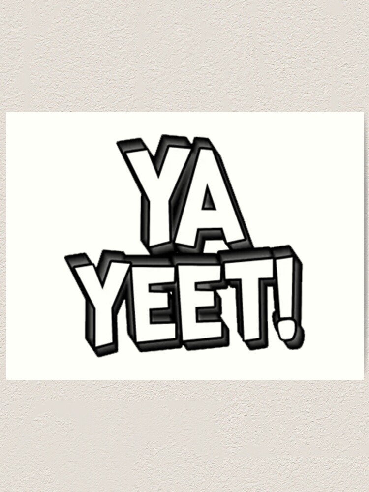 "Ya Yeet!" Art Print for Sale by CBCdiscord | Redbubble