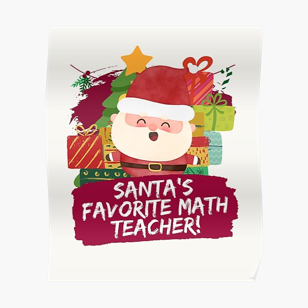 "Santa's Favorite Math Teacher Christmas " Poster for Sale by ...