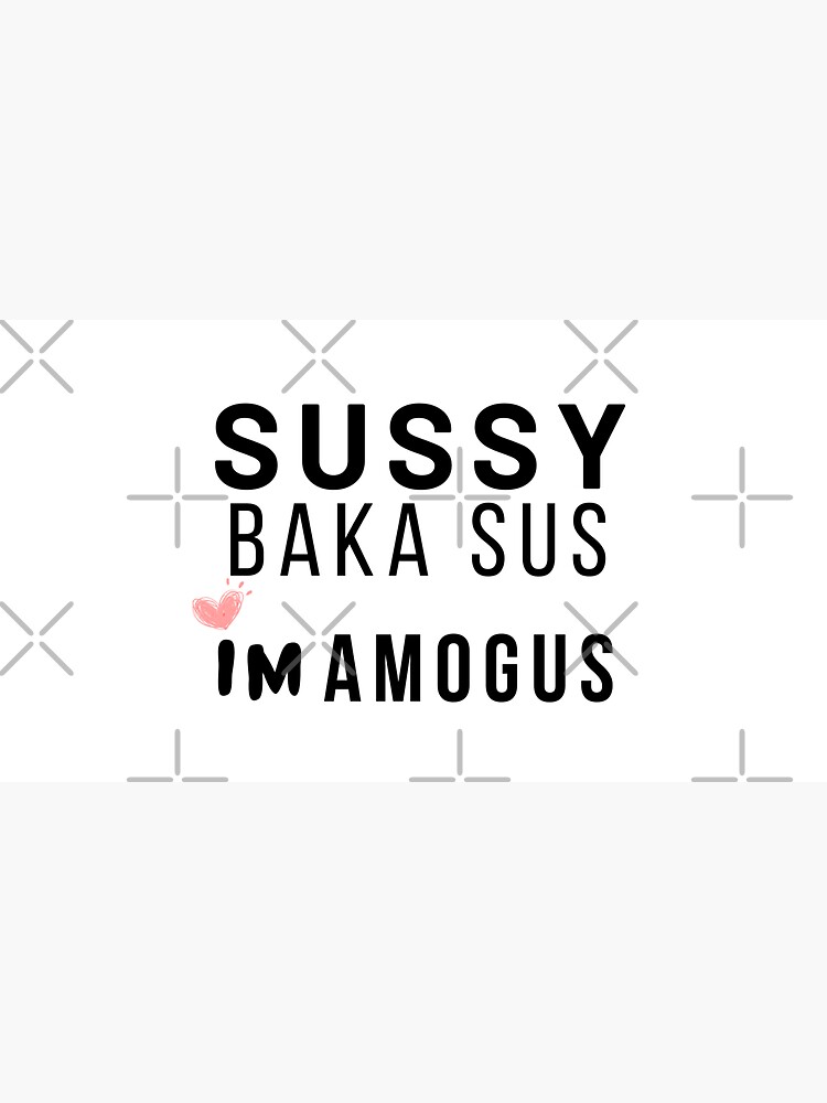 "sussy baka sus im amogus, imposter, sussy baka meme, sussy baka ...