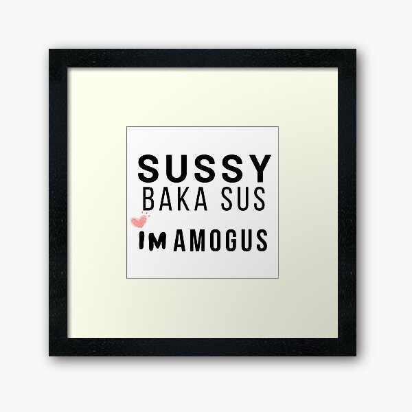 "sussy baka sus im amogus, imposter, sussy baka meme, sussy baka ...
