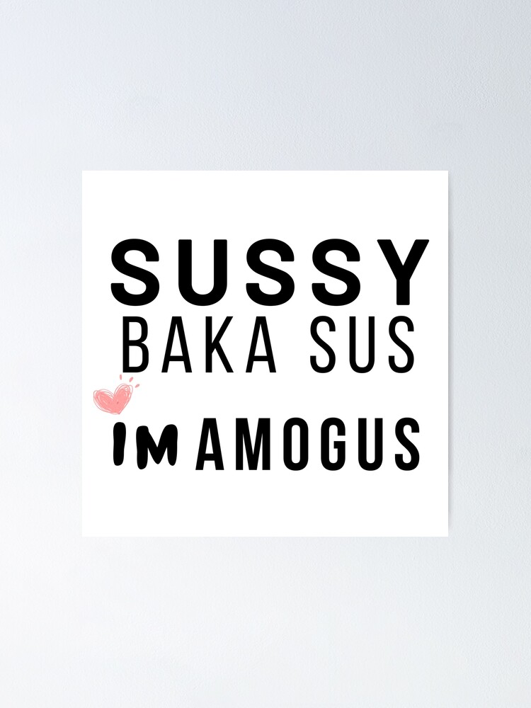 "sussy baka sus im amogus, imposter, sussy baka meme, sussy baka ...