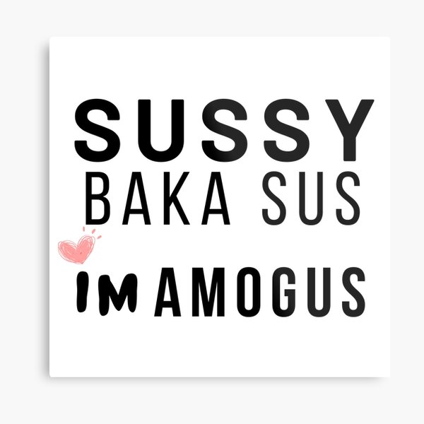 "sussy baka sus im amogus, imposter, sussy baka meme, sussy baka ...