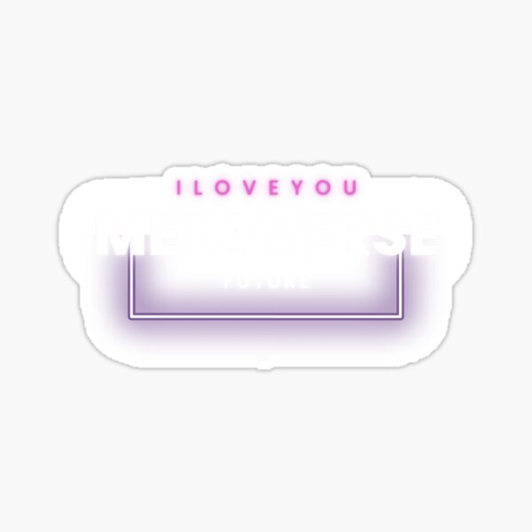 "Metaverse I Love You Reality Virtual VR " Sticker for Sale by ...