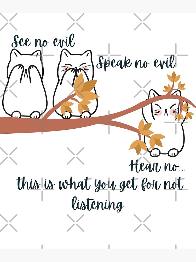 "See No Evil Speak No Evil Hear No ... this is what you get for not ...