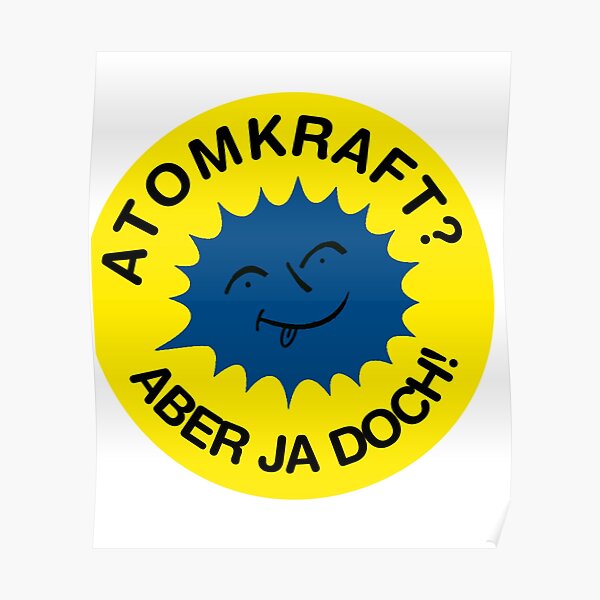 "Atomkraft? Ja bitte! STICKER" Poster for Sale by Lion9u9 | Redbubble