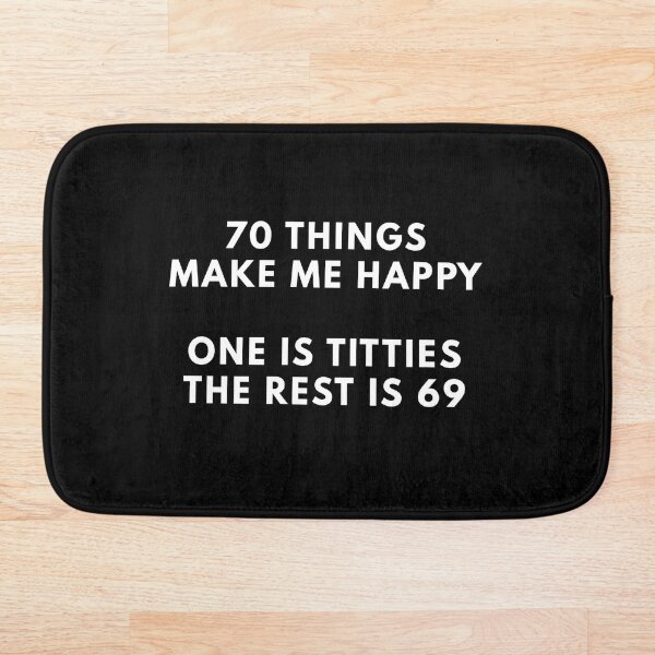 "70 Dinge, die mich glücklich machen Eines davon sind Titten, der Rest ...