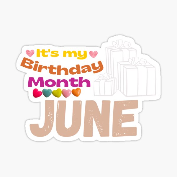 "It's My Birthday Month June" Sticker for Sale by dsignstore911 | Redbubble