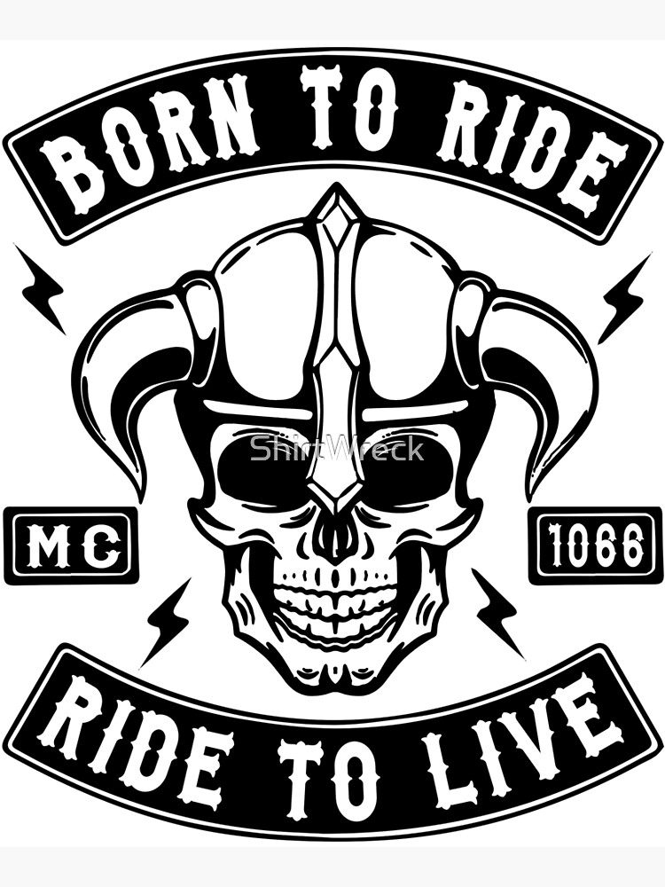 "BIKER - BORN TO RIDE RIDE TO LIVE" Poster by ShirtWreck | Redbubble