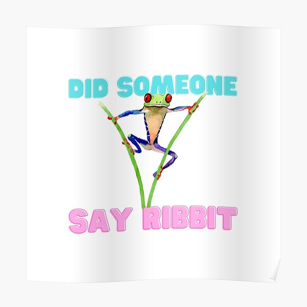 "Red-Eyed Tree Frog - Did Someone Say Ribbit" Poster for Sale by ...