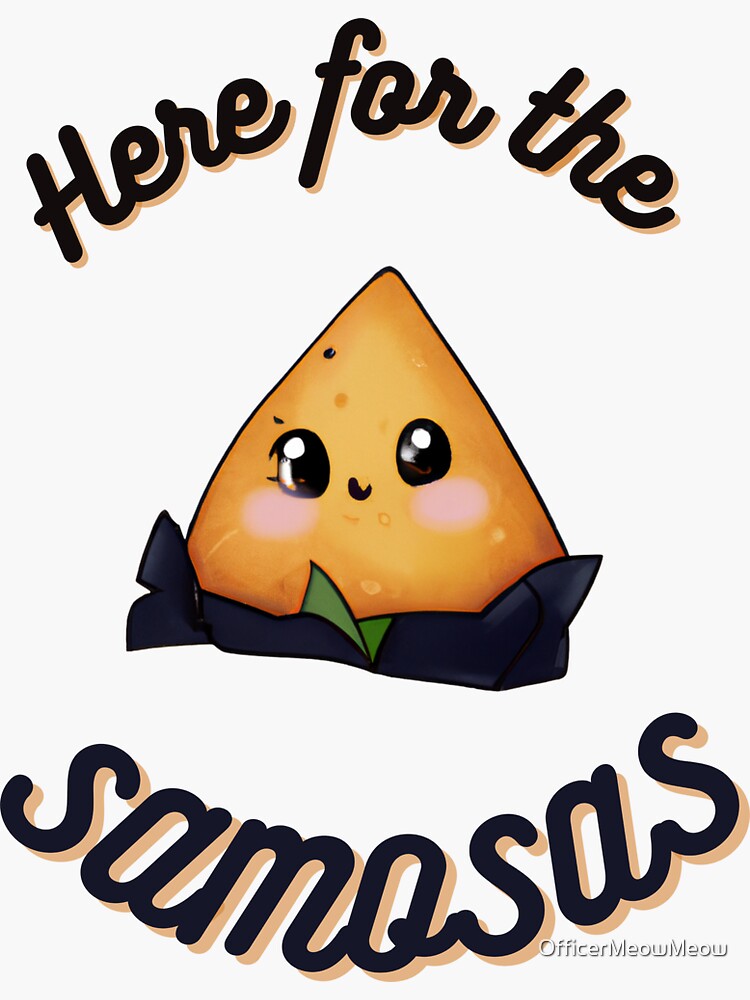 "Here for the Samosas" Sticker for Sale by OfficerMeowMeow | Redbubble