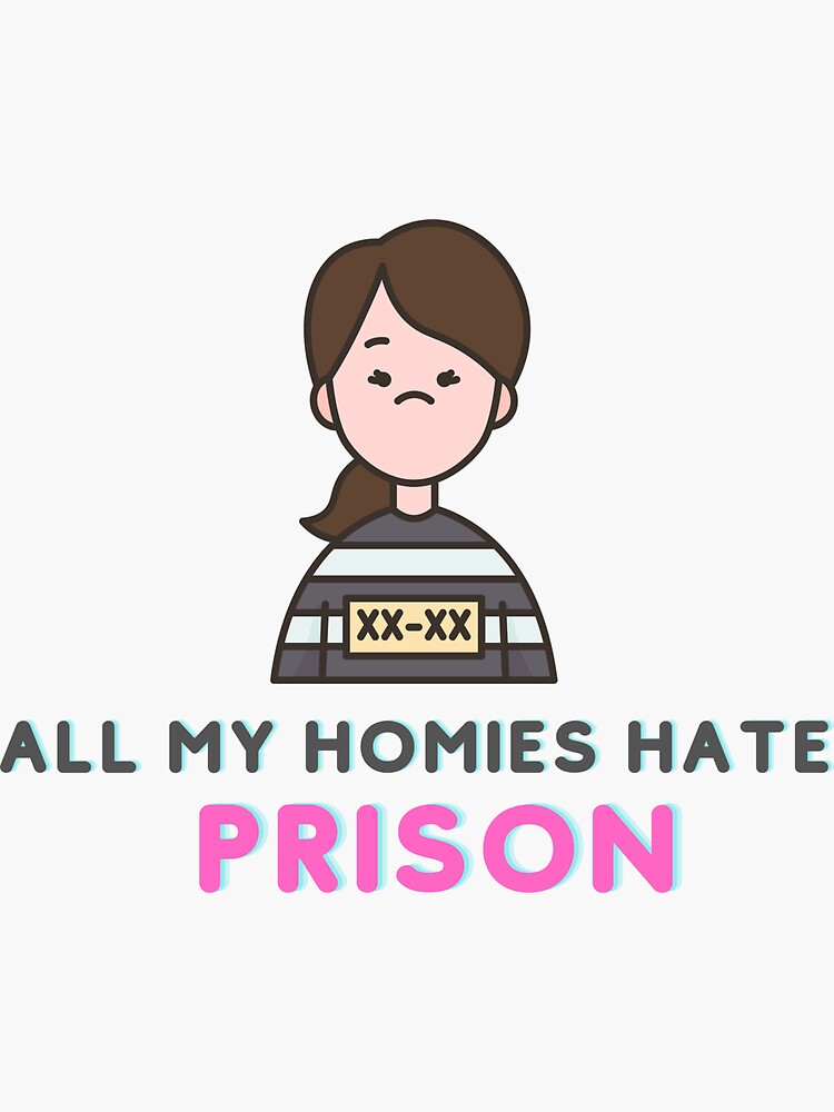 "All My Homies Hate Prison" Sticker for Sale by Top-List | Redbubble