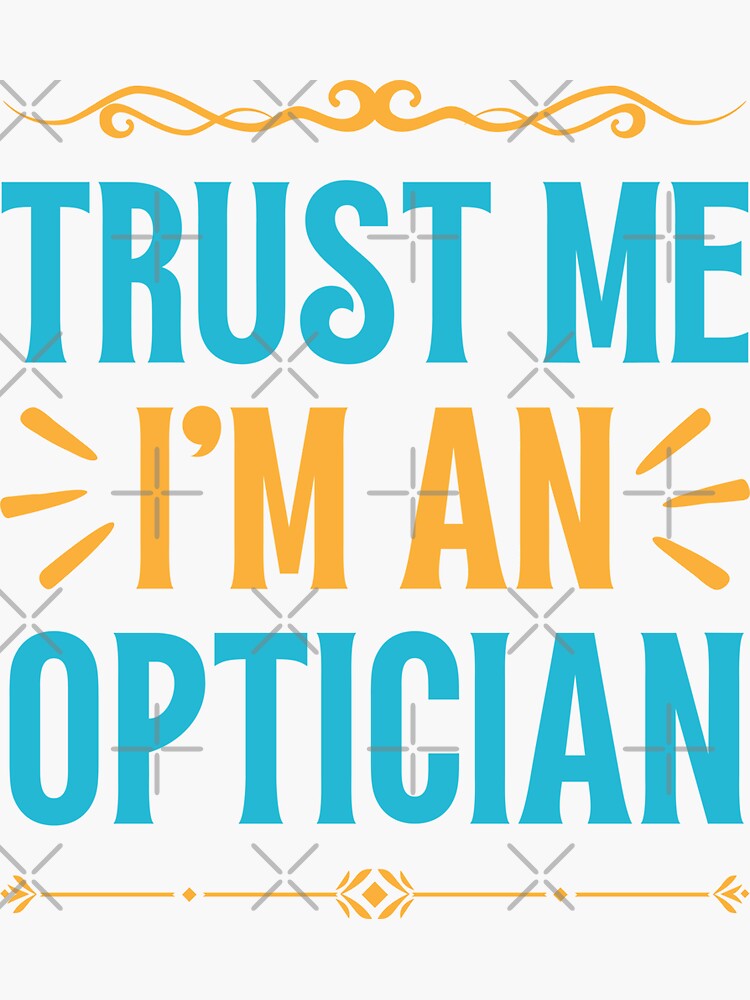 "Trust The Optician" Sticker for Sale by KIVARTON | Redbubble
