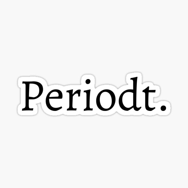 "Periodt." Sticker for Sale by cosygal | Redbubble