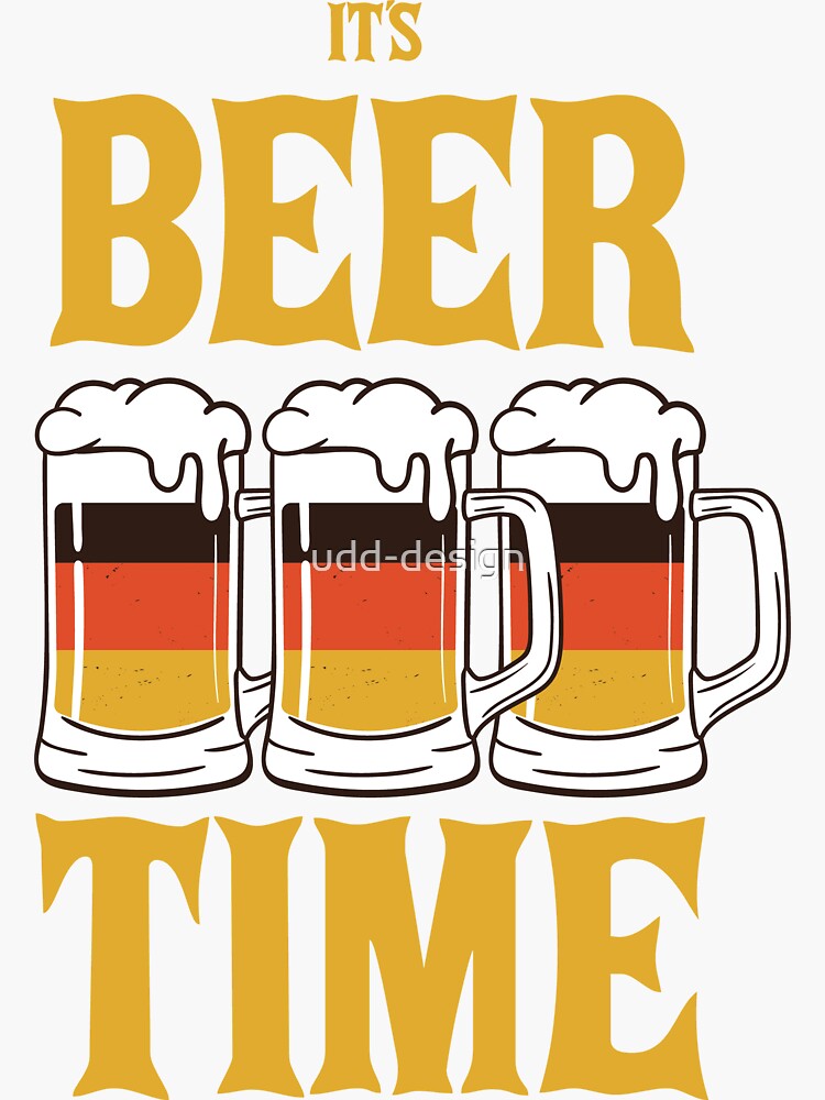 "It's Beer Time It's Beer Time Beer Alcohol Suff and Wild Games Germany ...