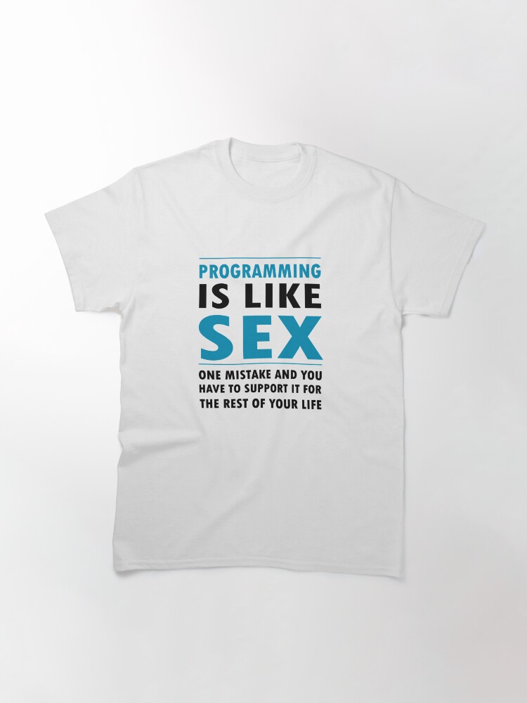 Programming Is Like Sex Funny Programming Jokes Light Color Classic T Shirt For Sale By