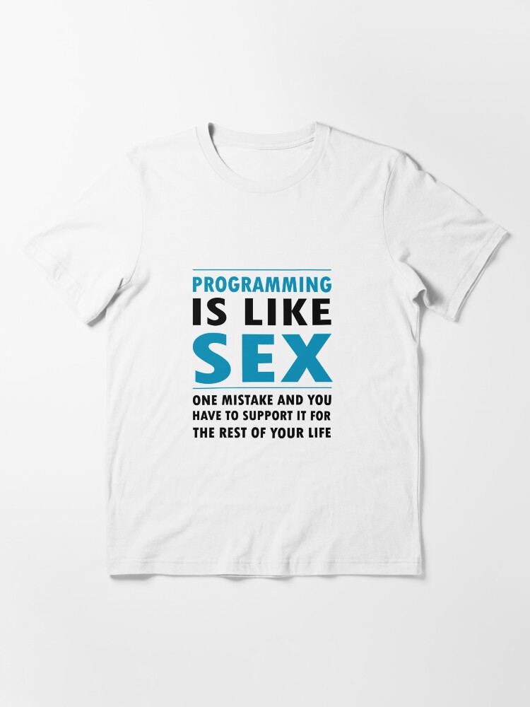 Programming Is Like Sex Funny Programming Jokes Light Color T