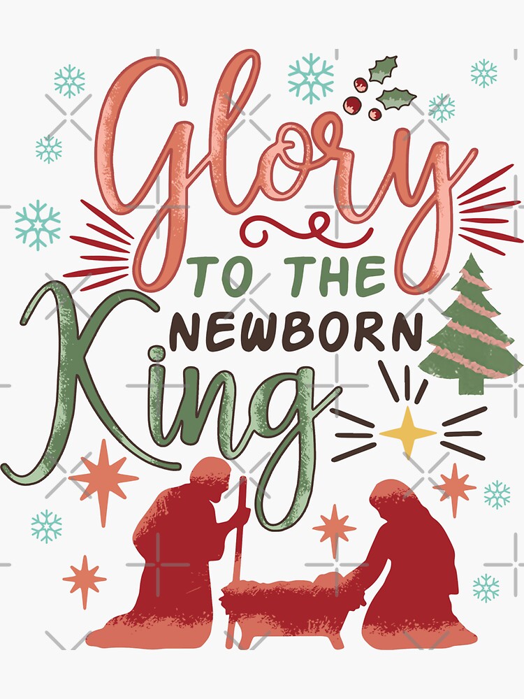 "Glory. To thé king,christ,Glory to the newborn king" Sticker for Sale ...