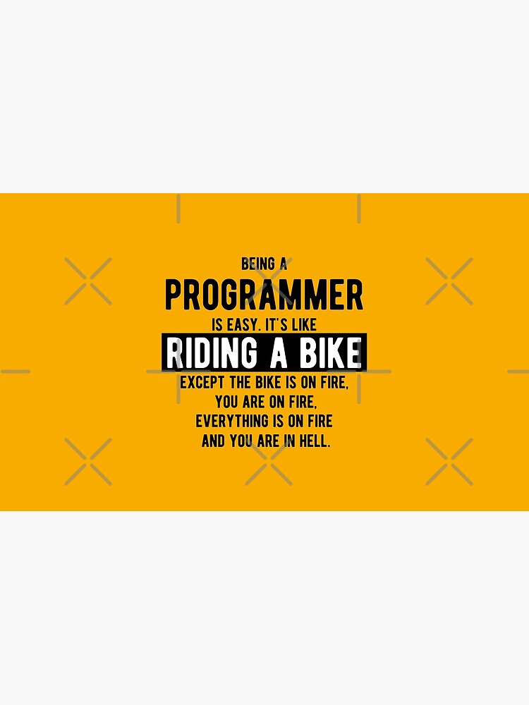 "Being a programmer is easy. It's like riding a bike - Funny ...