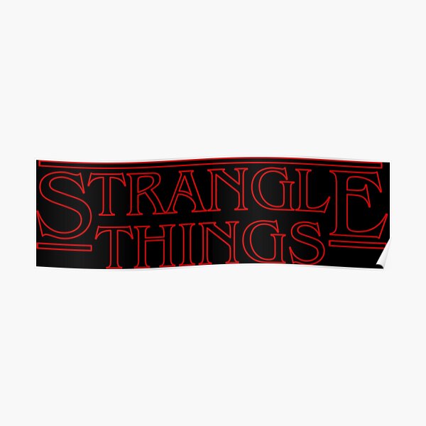 "Strangle Things" Poster by PETRIPRINTS | Redbubble
