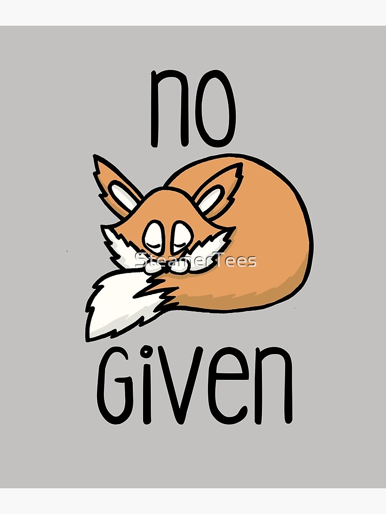 "No Fox Given - Cute Sleeping Fox - Funny Meme" Poster by SteamerTees ...