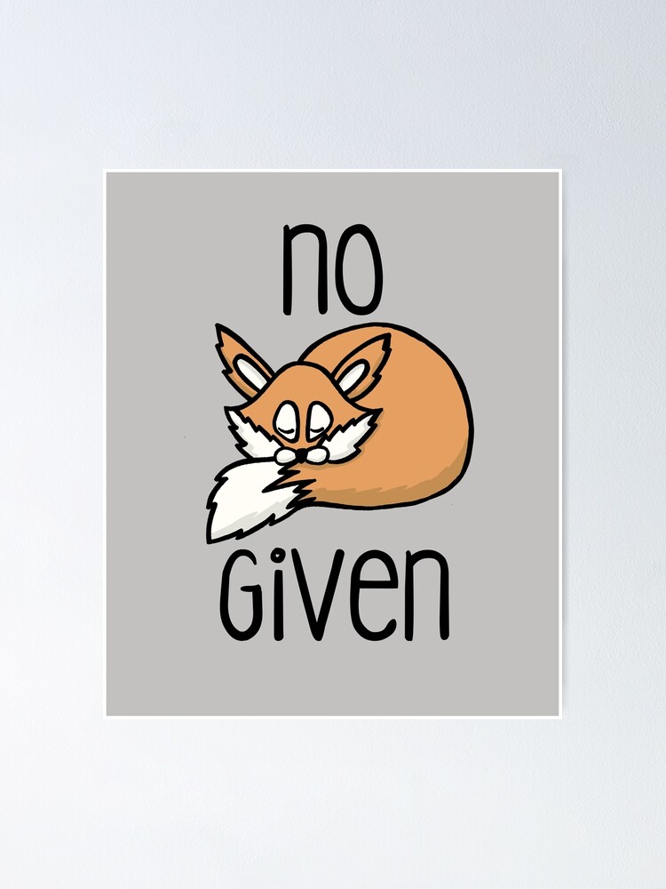 "No Fox Given - Cute Sleeping Fox - Funny Meme" Poster by SteamerTees ...