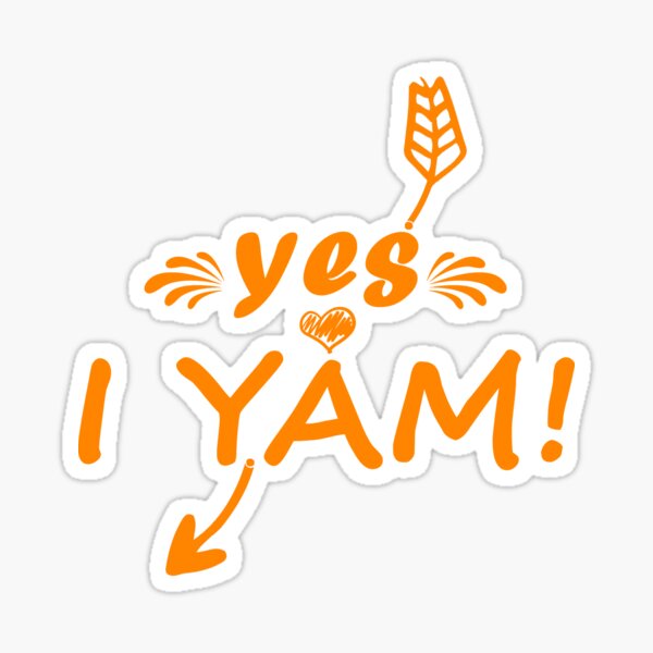 "YES I YAM" Sticker for Sale by mind-creativity | Redbubble