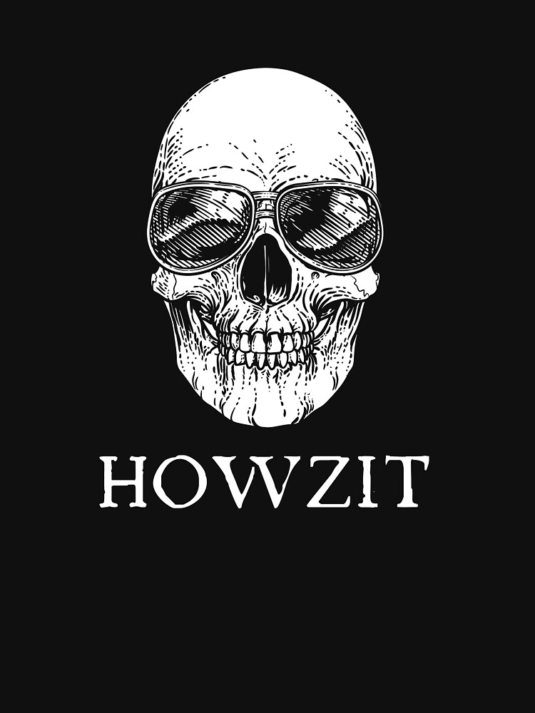 "Howzit with skull graphic - South African" T-shirt for Sale by ...