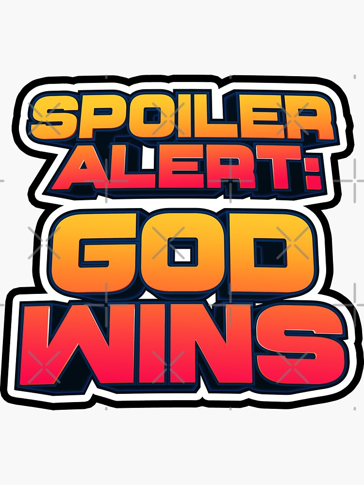 "Spoiler Alert: God Wins" Sticker for Sale by plushism | Redbubble