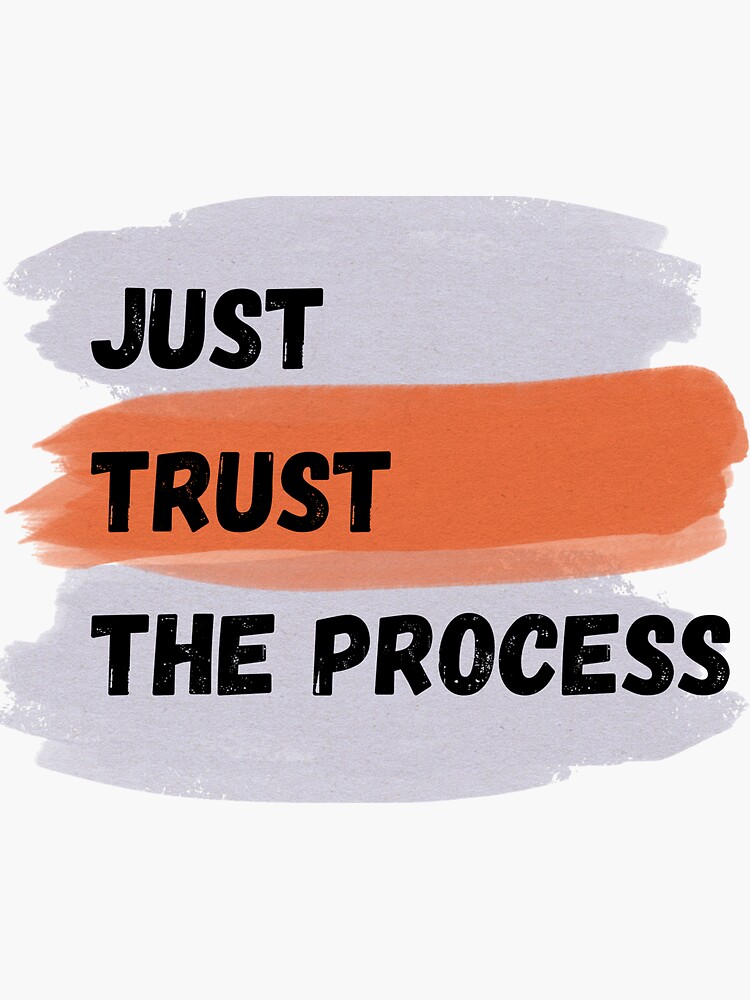 "Just Trust the Process Positive Quotes Sayings" Sticker for Sale by ...