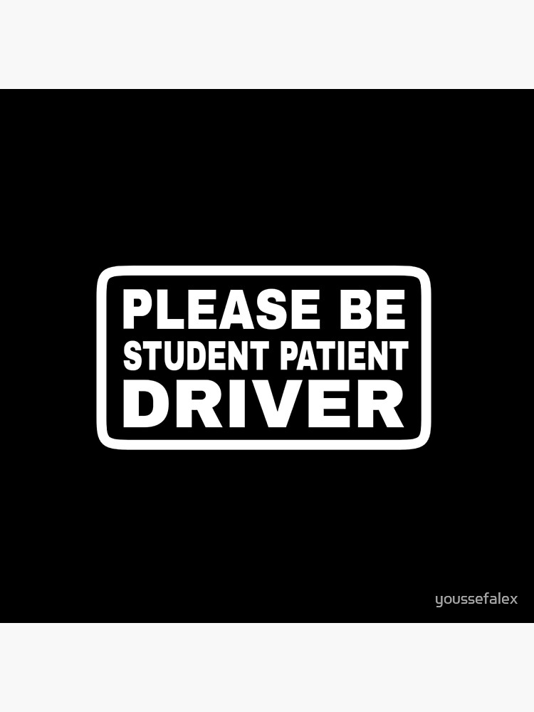 "please be student patient driver" Poster for Sale by youssefalex ...