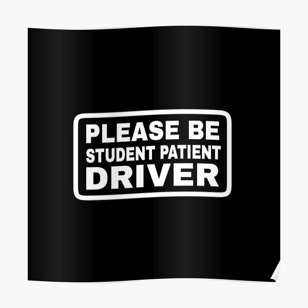 "please be student patient driver" Poster for Sale by youssefalex ...