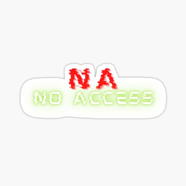 "No Access NA" Sticker for Sale by Editlab | Redbubble