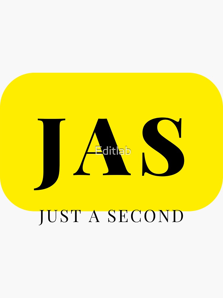 "Just A Second JAS" Sticker for Sale by Editlab | Redbubble