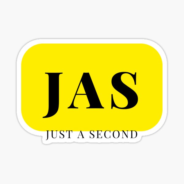 "Just A Second JAS" Sticker for Sale by Editlab | Redbubble