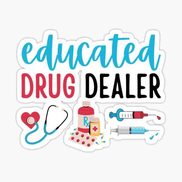 "Educated Drug Dealer- funny Pharmacy Student - medical humor" Sticker ...