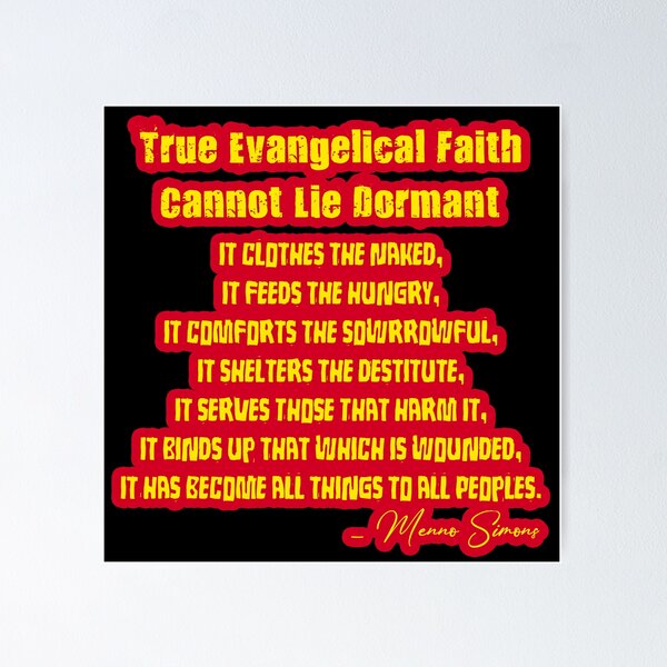 "True Evangelical Faith - Menno Simons Quote" Poster for Sale by ...