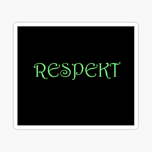 "Respekt When You Respect." Sticker for Sale by TheWoodenTree | Redbubble