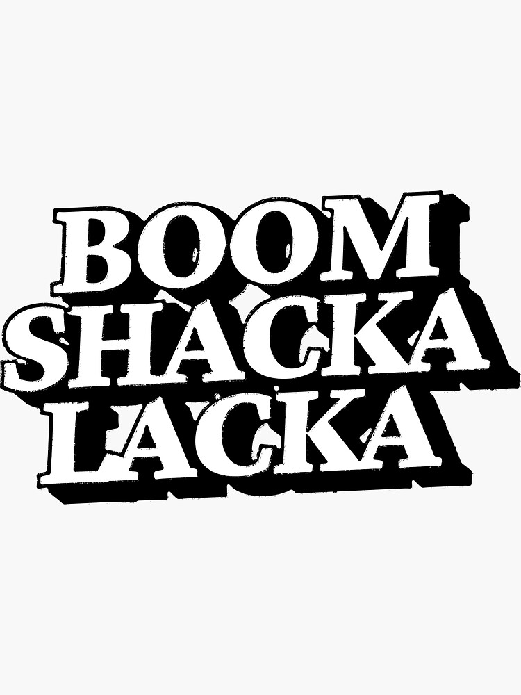 "boom shacka lacka" Sticker for Sale by jomijomi | Redbubble