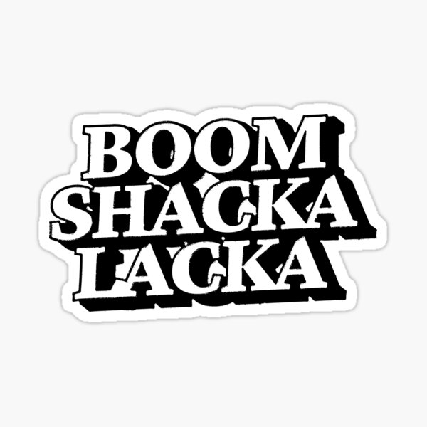 "boom shacka lacka" Sticker for Sale by jomijomi | Redbubble