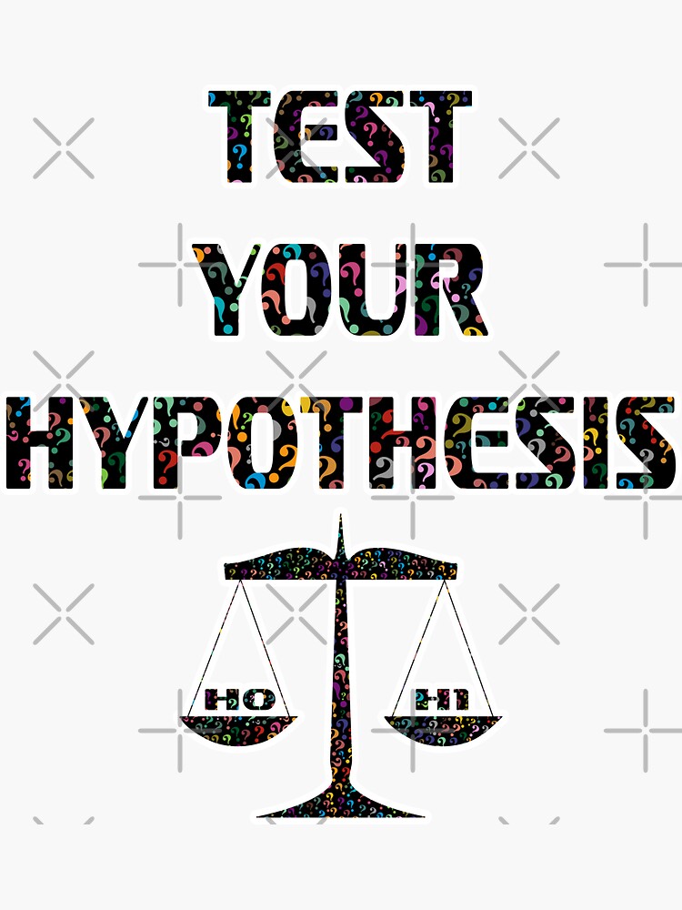 "Test your hypothesis" Sticker for Sale by djomla88 | Redbubble