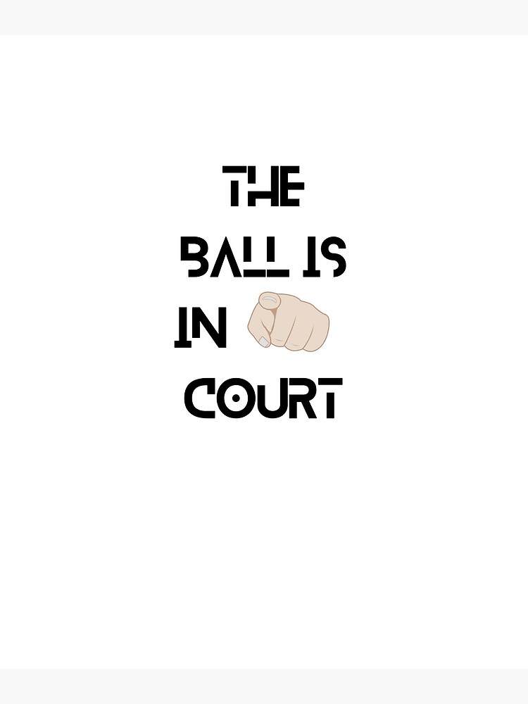"Expressions The ball is in your court" Poster for Sale by anooddakhil ...