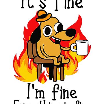"It's Fine I'm Fine Everything Is Fine Funny I'm fine dog " Art Board ...