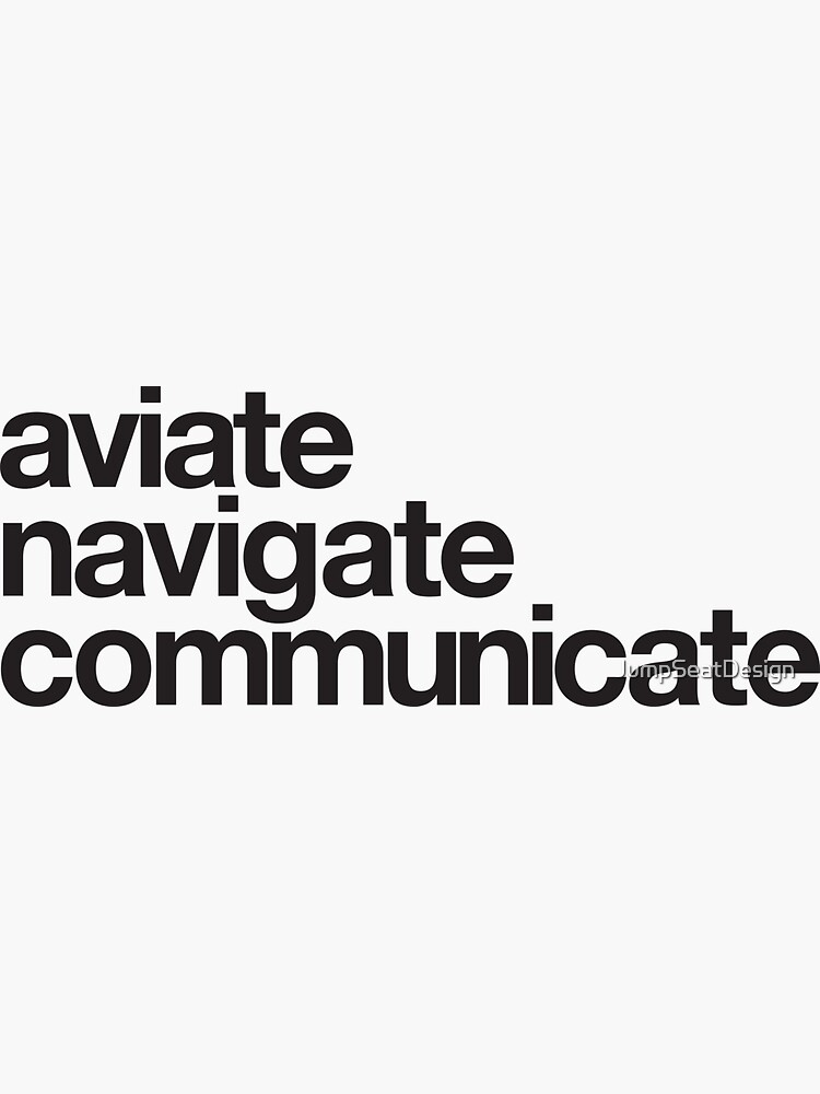 "Aviate Navigate Communicate" Sticker for Sale by JumpSeatDesign ...