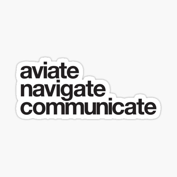 "Aviate Navigate Communicate" Sticker for Sale by JumpSeatDesign ...