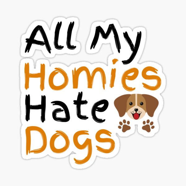" All My Homies Hate Dogs Cartoon" Sticker for Sale by MadooStore ...