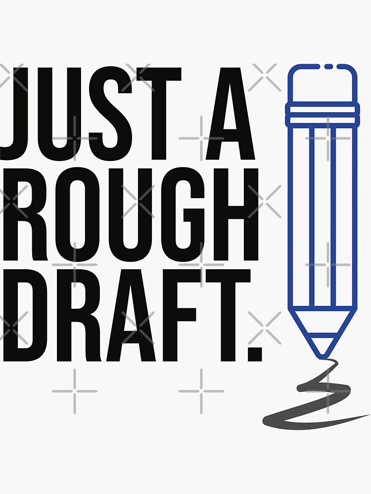 "Just a Rough Draft" Sticker for Sale by HatcheryHouse | Redbubble