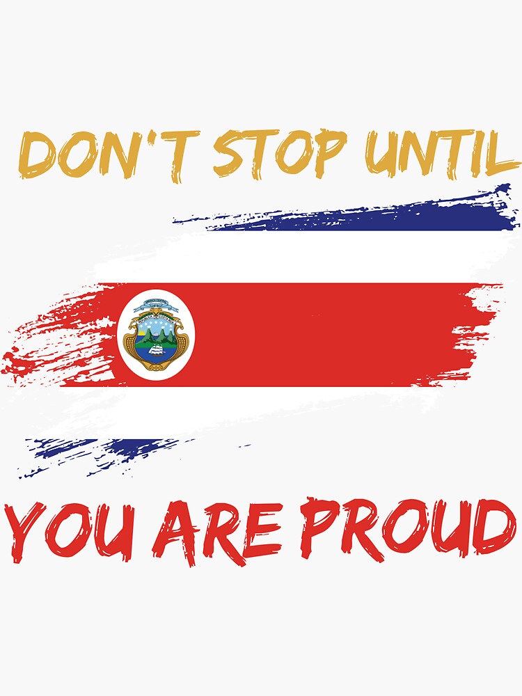 "Don't Stop Until You Are Proud Costa Rica World Cup 2022" Sticker for ...