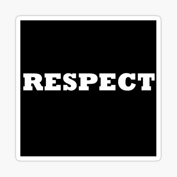 "RESPECT Given Is Respect Earned" Sticker for Sale by TheWoodenTree ...