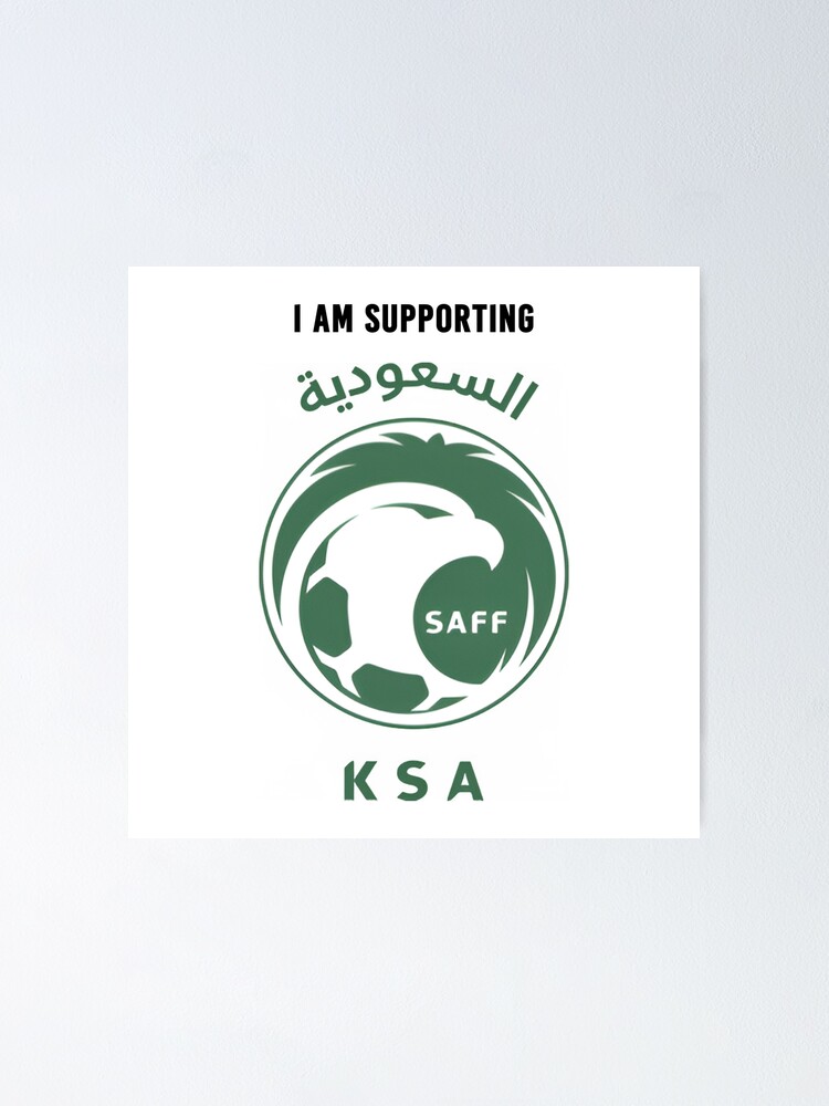 "I am Supporting KSA (Kingdom of Saudi Arabia)" Poster for Sale by ...